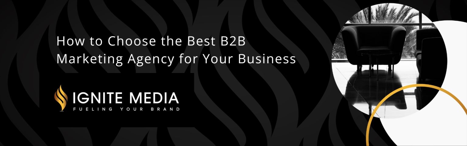 How to Choose the Best B2B Marketing Agency for Your Business